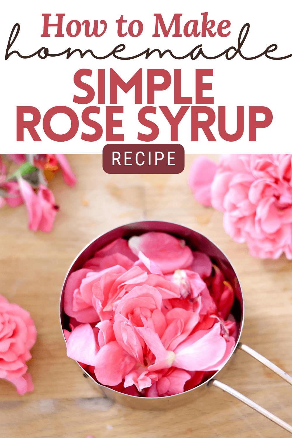 How to Make Homemade Simple Rose Syrup Recipe - Free to Flower