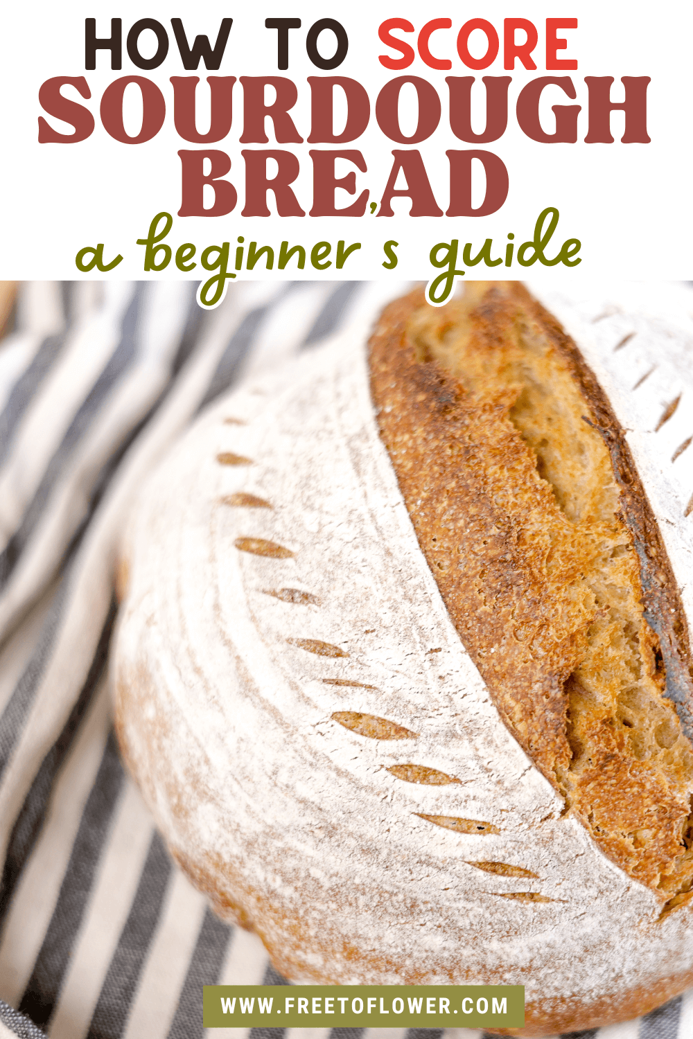 How to Score Sourdough Bread: A Beginner's Guide - Free to Flower